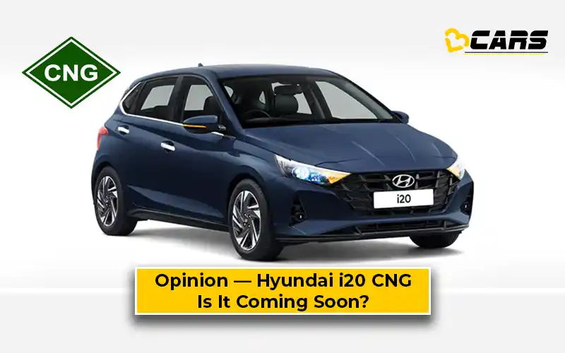 Opinion — Why Is It The Best Chance To Bring The i20 CNG