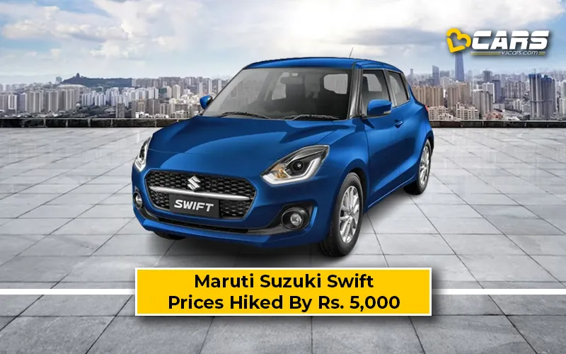 Exclusive – Maruti Suzuki Swift Prices Hiked By Rs. 5,000