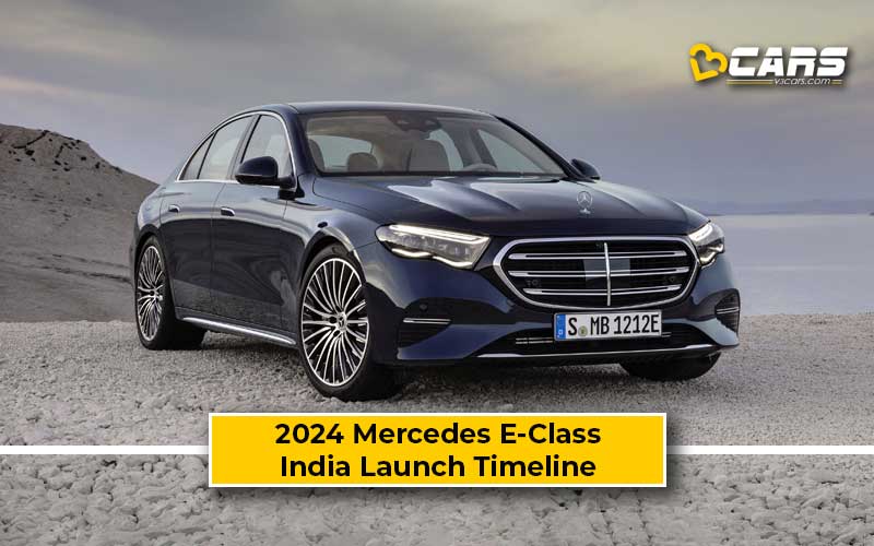 2024 Mercedes-Benz E-Class India Launch Timeline