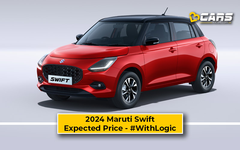 Maruti Suzuki Swift 2024 Price Expectation - #WithLogic