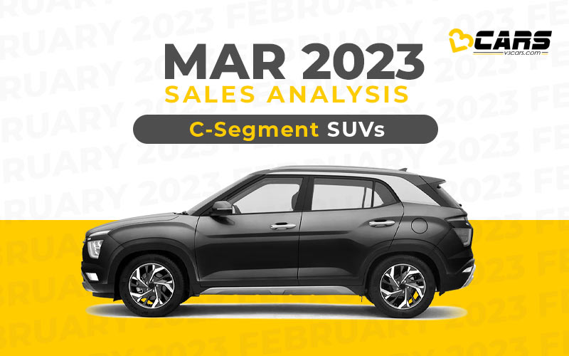 C-Segment SUV Mar 2023 Cars Sales Analysis – MoM, YoY Change