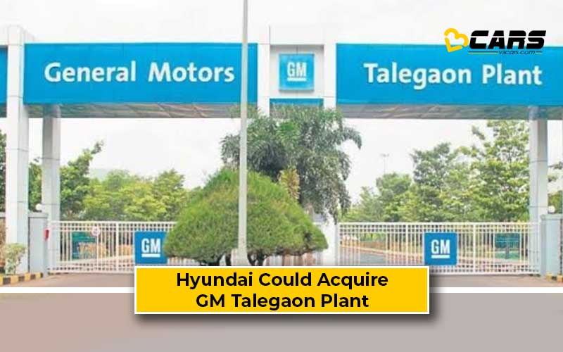 Hyundai Likely To Takeover GM Talegaon Plant