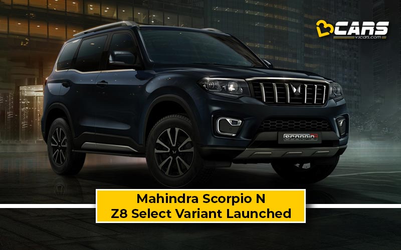 Mahindra Scorpio N Z8 Select Variant Launched At Rs. 17.0 Lakh